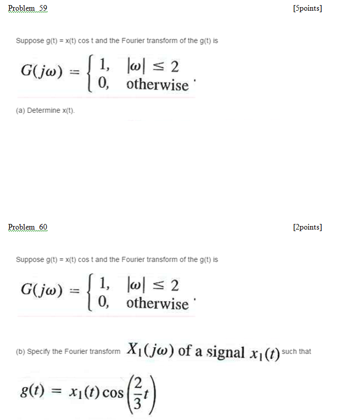 Solved Suppose g(t) = x(t) cos t and the Fourier transform | Chegg.com