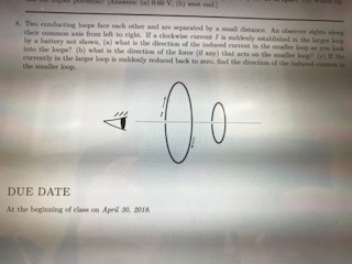 Solved Two conducting loops face each other and are | Chegg.com