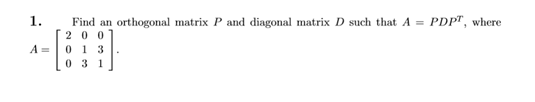Solved Find an orthogonal matrix P and diagonal matrix D | Chegg.com
