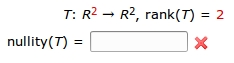 Solved Find the nullity of T. T: R^2 right arrow R^2, | Chegg.com