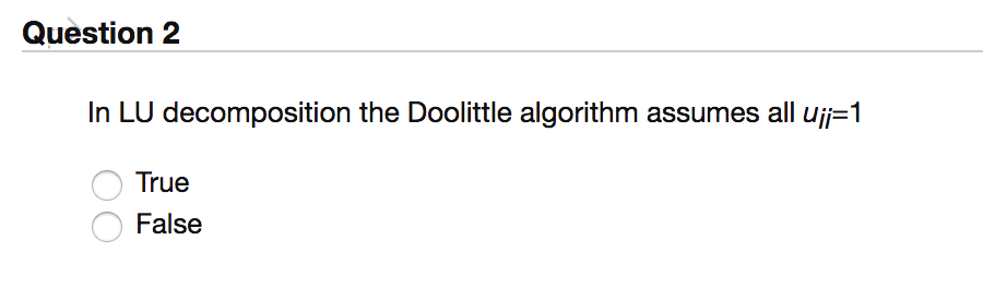 Solved Question 2 In LU decomposition the Doolittle | Chegg.com