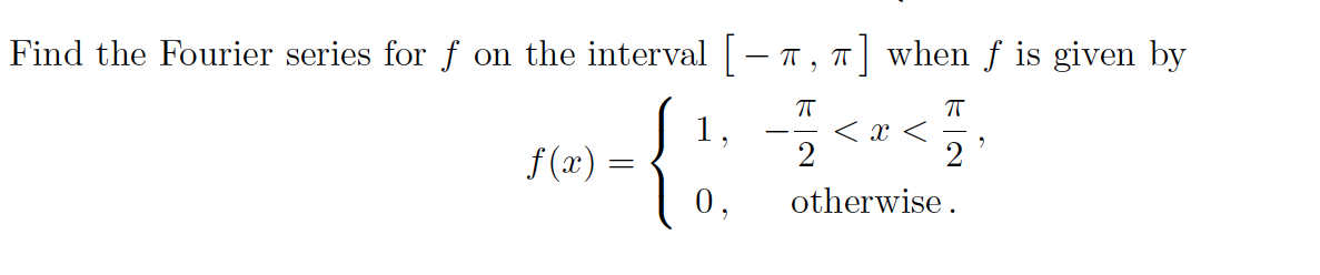 Solved Find the Fourier series for f on the interval [-pi, | Chegg.com
