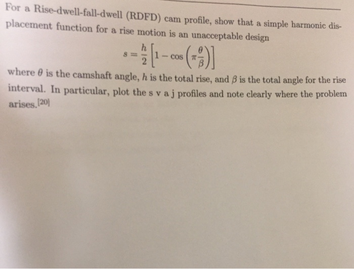 Solved For a Rise-dwell-fall-dwell (RDFD) cam profile, show | Chegg.com