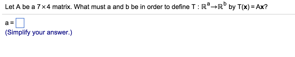 Solved Let A be a 7 times 4 matrix. What must a and b be in | Chegg.com