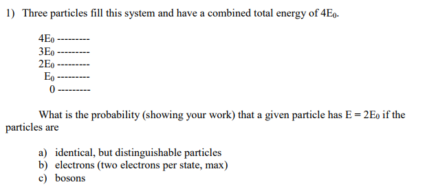 Solved 1) Three particles fill this system and have a | Chegg.com