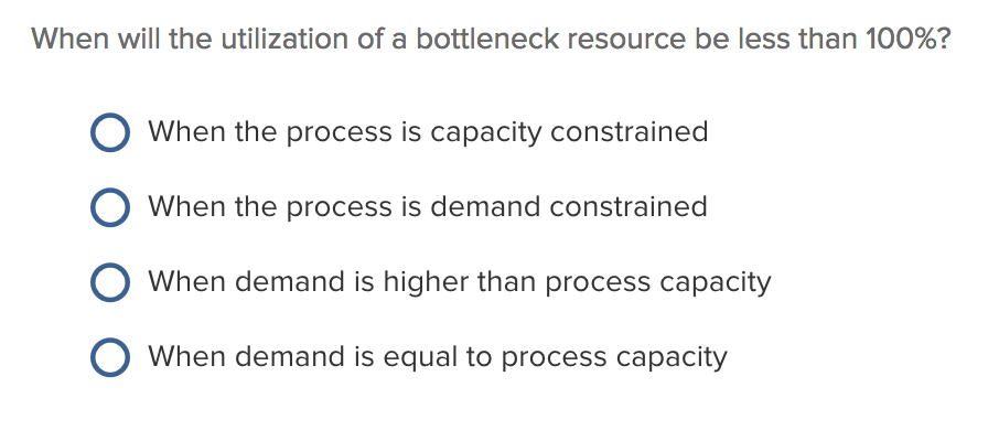 Solved When will the utilization of a bottleneck resource be | Chegg.com