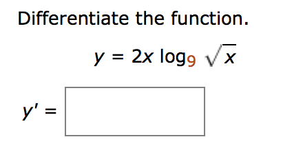 Solved Differentiate the function. y = 2x log9 sq. root x | Chegg.com