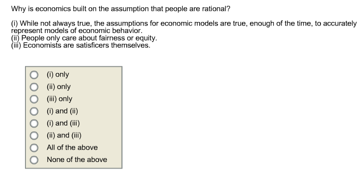 Solved Why is economics built on the assumption that people | Chegg.com