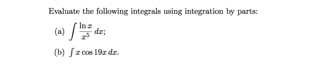 Solved Evaluate the following integrals using integration by | Chegg.com Solved Evaluate the following integrals using integration by | Chegg.com