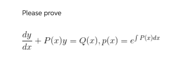 Solved Prove dy/dx + P(x)y = Q(x), p(x) = e^integral P(x) dx | Chegg.com