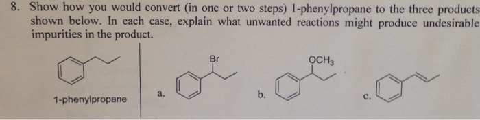 Solved Show how you would convert 1-phenylpropane to the | Chegg.com