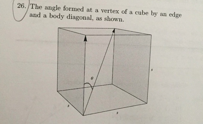 Solved The angle formed at a vertex of a cube by an edge and | Chegg.com