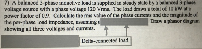Solved A Balanced 3 Phase Inductive Load Is Supplied In