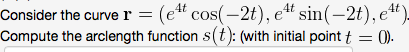 Solved Consider the curve r = (e^4t cos(-2 t), e^4t sin (-2 | Chegg.com
