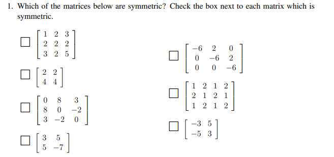 Solved 1. Which of the matrices below are symmetric? Check | Chegg.com