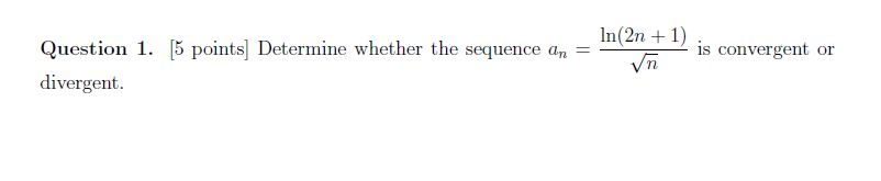 Solved Determine whether the sequence a_n = ln(2n + | Chegg.com