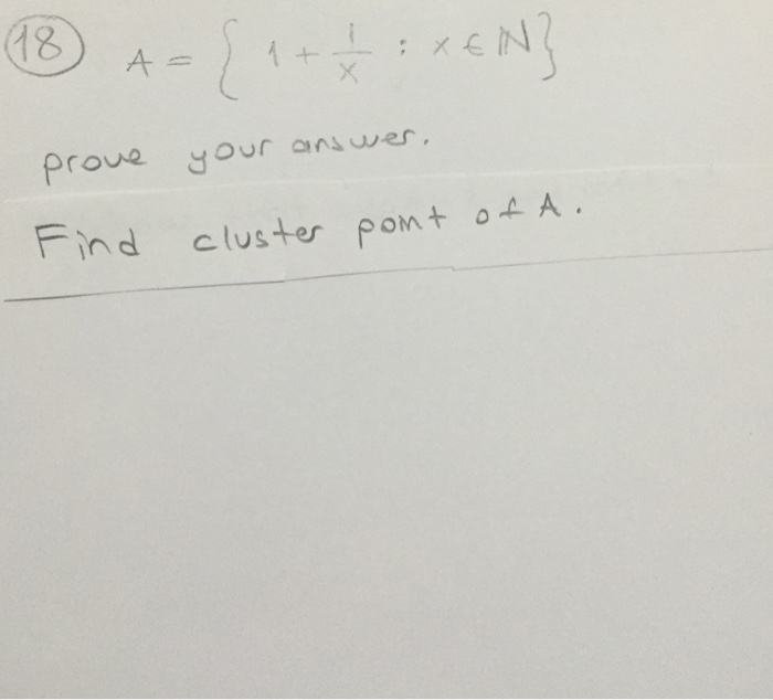 Solved A = (1 + 1/x: x N) Find cluster point of A. | Chegg.com