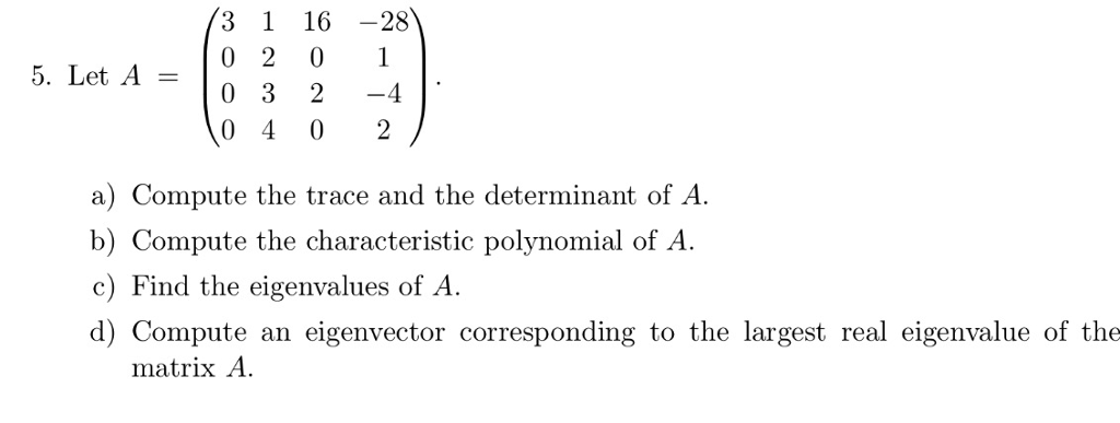 Solved Let A = (3 0 0 0 1 2 3 4 16 0 2 0 -28 1 -4 2). a) | Chegg.com