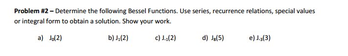 Solved Determine the following Bessel Functions. Use series, | Chegg.com
