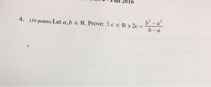 Solved Let a, b epsilon R. Prove: c epsilon R 2c = b^2 - | Chegg.com
