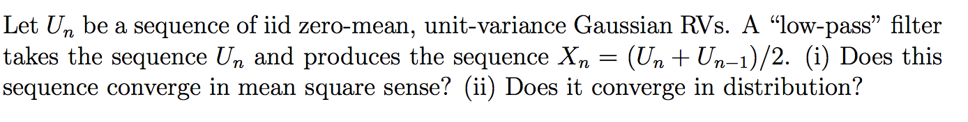 Solved Let U_n be a sequence of iid zero-mean, unit-variance | Chegg.com