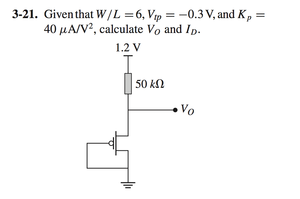 Solved Given that W/L =6,Vtp = -0. 3 V, and Kp = 40 /mu | Chegg.com