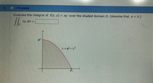 Solved 2.。-/15 points Evaluate the integral of f(x, y) = xy | Chegg.com