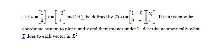 Solved Let u = [1 2], v = [- 2 3] and let T be defined by | Chegg.com