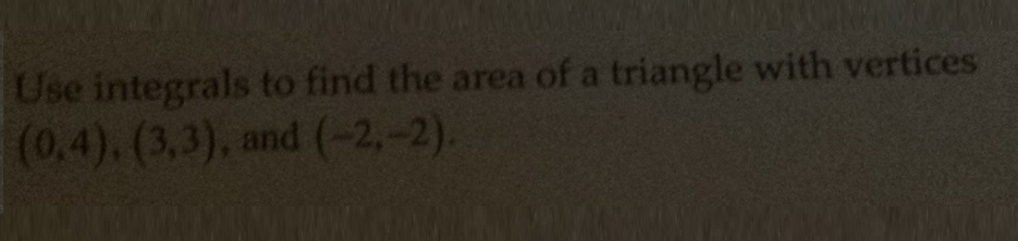 Solved Use integrals to find the area of a triangle with | Chegg.com