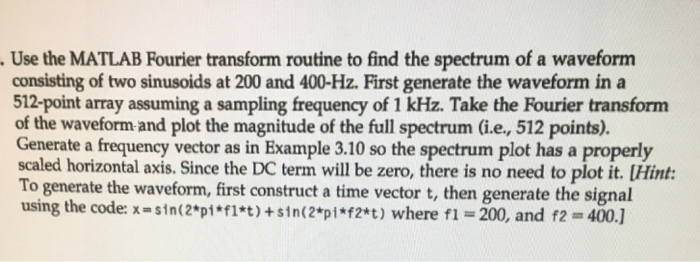 Solved Use the MATLAB Fourier transform routine to find the | Chegg.com