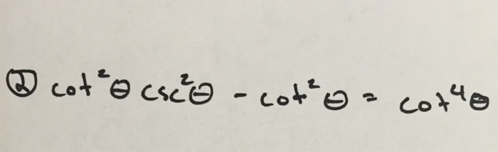 Solved cot^2 theta csc^2 theta - cot^2 theta = cot^4 theta | Chegg.com
