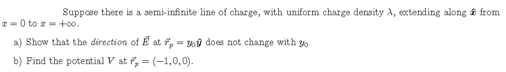 Solved Suppose there is a semi-infinite line of charge, with | Chegg.com