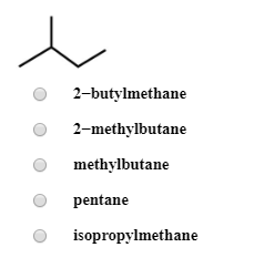 Solved O 2-butylmethane O 2-methylbutane methylbutane | Chegg.com