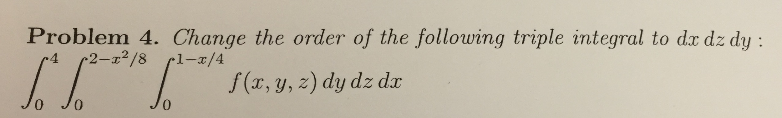 Solved Change the order of the following triple integral to | Chegg.com
