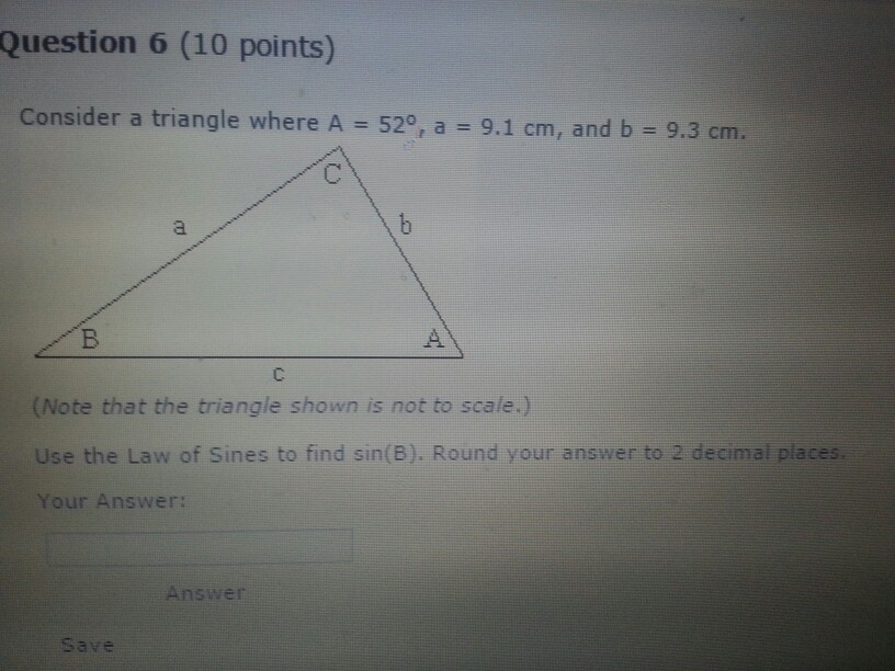Solved Consider a triangle where A= 52 degree , a= 9.1 cm, | Chegg.com