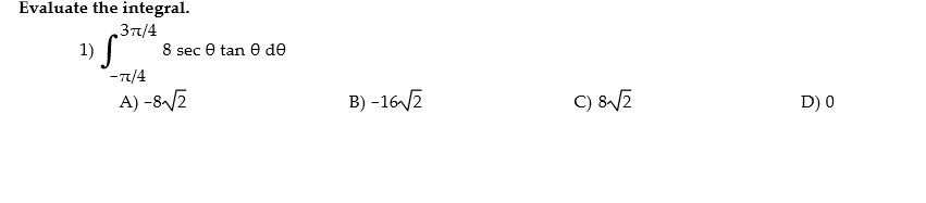 Solved Evaluate the integral. integral^3 pi/4_pi/4 8 sec | Chegg.com