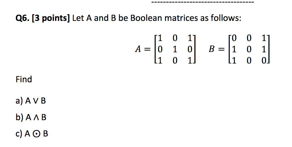 Solved Q6. [3 points] Let A and B be Boolean matrices as | Chegg.com