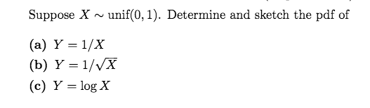 Solved Suppose X ~ unif(0, 1). Determine and sketch the pdf | Chegg.com