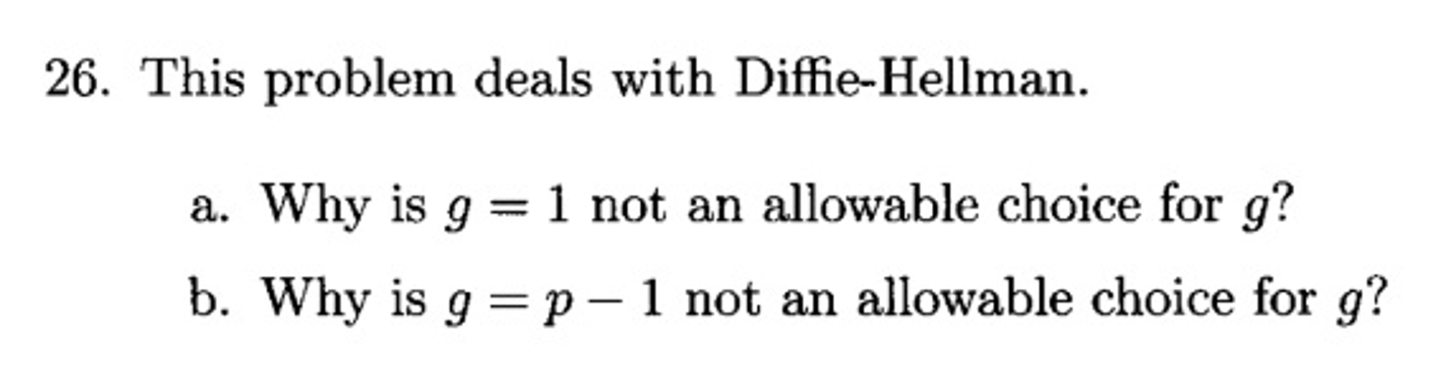 Solved This problem deals with Diffie-Hellman. Why is g = 1 | Chegg.com