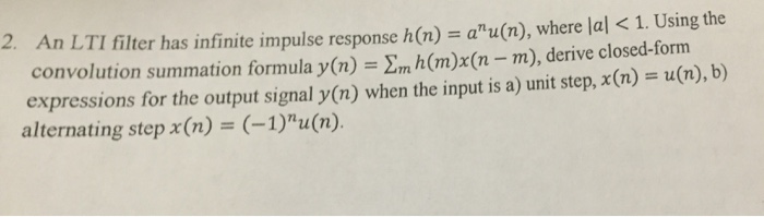 Solved An LTI filter has infinite impulse response h(n) = | Chegg.com