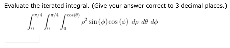 Solved Evaluate the iterated integral. (Give your answer | Chegg.com
