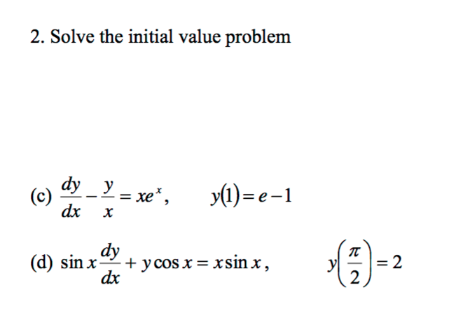 Solved Solve the initial value problem dy/dx - y/x = xe^x, | Chegg.com