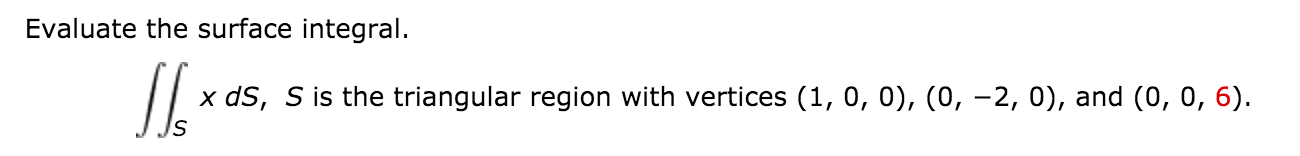 Solved Evaluate the surface integral. integral integral_S x | Chegg.com