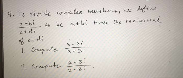 Solved To divide complex numbers, we define a + bi/c + di to | Chegg.com