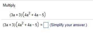 Solved Multiply (3a +3) (4a2+4a-5) (3a + 3) (4a2 + 4a-5) = | Chegg.com