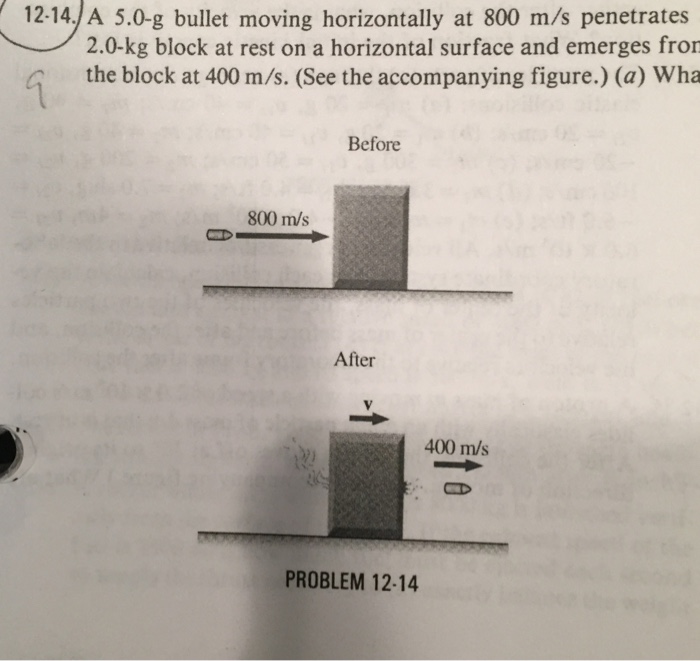 Solved 12-14. A 5.0-g bullet moving horizontally at 800 m/s | Chegg.com