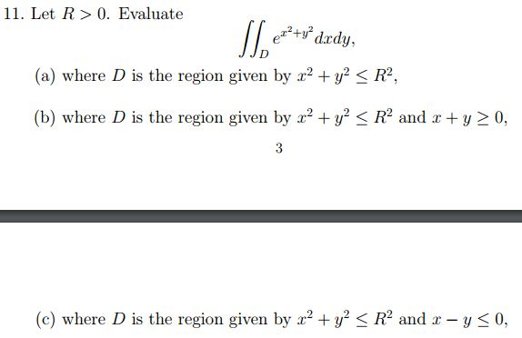 Solved Let R > 0. Evaluate integral integral_D e^x^2 + y^2 | Chegg.com