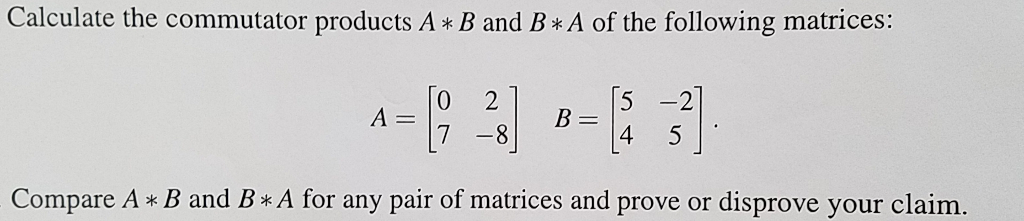 Solved Calculate the commutator products A* B and B* A of | Chegg.com