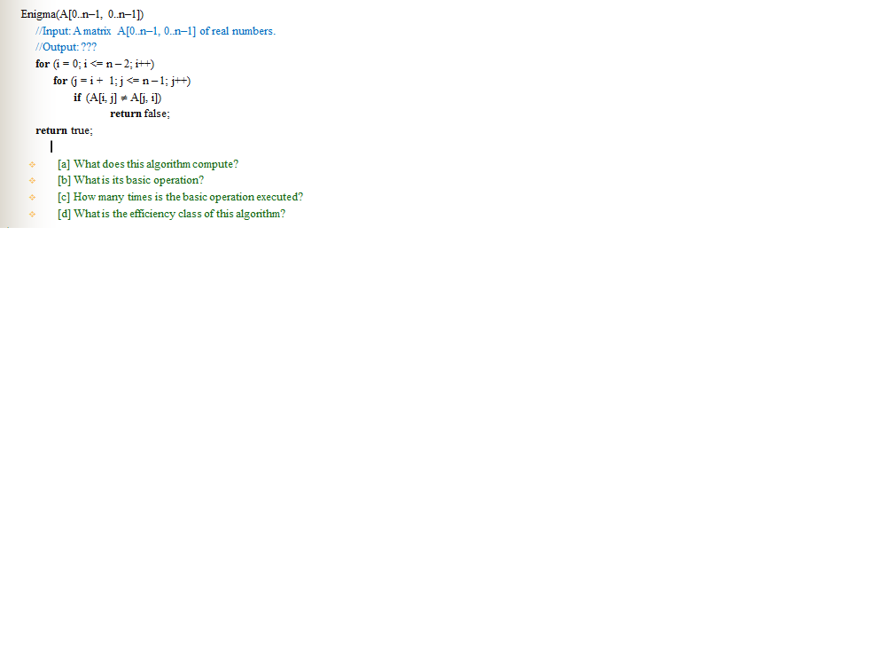 Solved Enigma(A0n-1, 0.n-1) Input: A matrix A[O.n-1, 0n-1] | Chegg.com