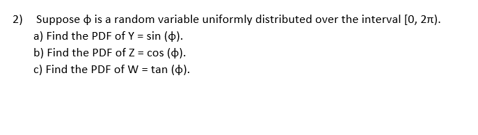 Solved Suppose Phi is a random variable uniformly | Chegg.com